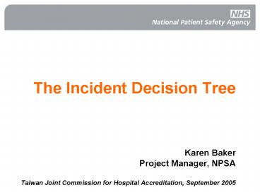 The Incident Decision Tree Karen Baker Project Manager, NPSA Taiwan ...