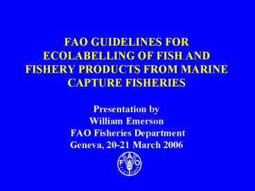 FAO GUIDELINES FOR ECOLABELLING OF FISH AND FISHERY PRODUCTS FROM ...