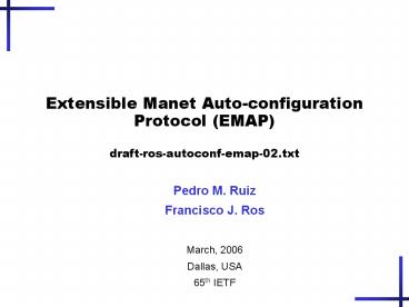 Extensible Manet Auto-configuration Protocol (EMAP) draft-ros-autoconf-emap-02.txt presentation ...