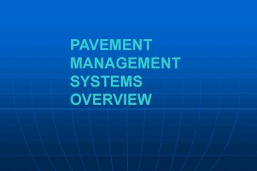 PAVEMENT MANAGEMENT SYSTEMS OVERVIEW presentation | free to view