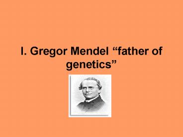 PPT – I' Gregor Mendel father of genetics PowerPoint presentation ...