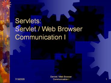 PPT – Servlets: Servlet / Web Browser Communication I PowerPoint ...