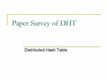 PPT – Paper Survey of DHT PowerPoint presentation | free to view - id: df0f0-NmIzO