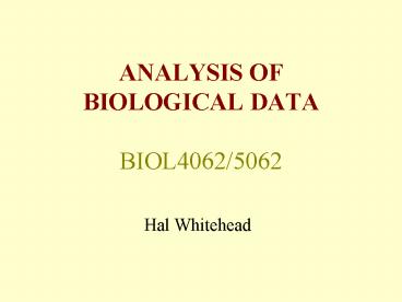 PPT – ANALYSIS OF BIOLOGICAL DATA BIOL4062/5062 PowerPoint presentation ...
