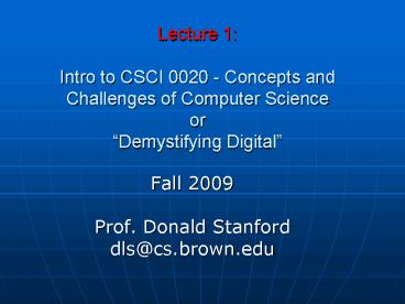 Lecture 1: Intro to CSCI 0020 Concepts and Challenges of Computer Science or Demystifying ...