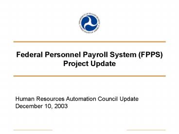 Federal Personnel Payroll System FPPS Project Update presentation ...