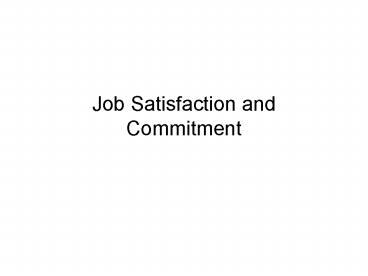 PPT – Job Satisfaction and Commitment PowerPoint presentation | free to ...