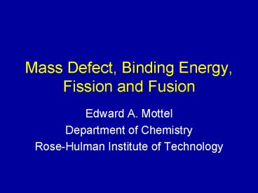 Mass Defect, Binding Energy, Fission and Fusion presentation | free to view
