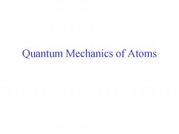 Quantum Mechanics of Atoms presentation | free to download