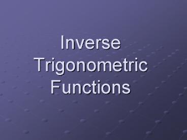 Inverse Trigonometric Functions presentation | free to view