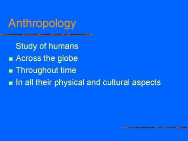 Anthropology presentation | free to view