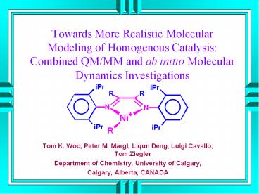 PPT – Towards More Realistic Molecular Modeling of Homogenous Catalysis ...