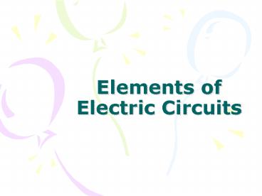 Elements of Electric Circuits presentation | free to view