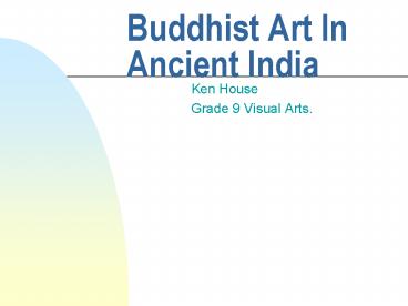PPT – Buddhist Art In Ancient India PowerPoint presentation | free to ...