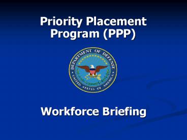 Priority Placement Program PPP presentation | free to view