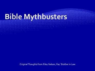 Bible Mythbusters presentation | free to view