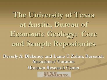 The University of Texas at Austin, Bureau of Economic Geology: Core and ...