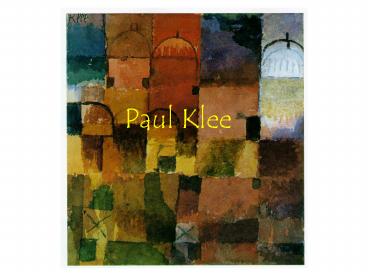 PPT – Paul Klee PowerPoint presentation | free to view - id: ed850-NTE5M