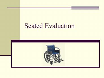 Seated Evaluation presentation | free to view