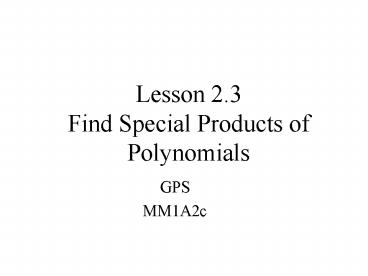 PPT – Lesson 2'3 Find Special Products of Polynomials PowerPoint ...