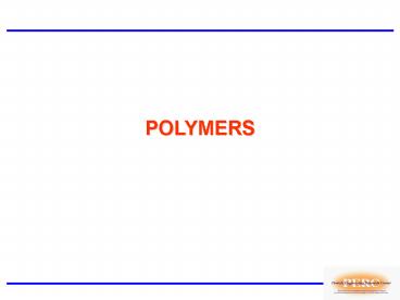 PPT – POLYMERS PowerPoint presentation | free to view - id: ee75a-MDg4N