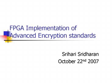 FPGA Implementation of Advanced Encryption standards presentation ...