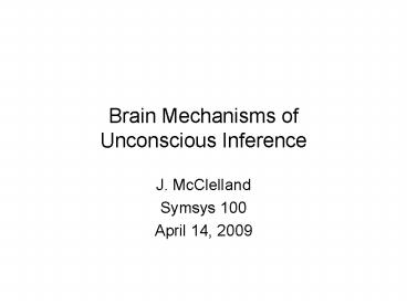PPT – Brain Mechanisms of Unconscious Inference PowerPoint presentation ...