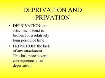 DEPRIVATION AND PRIVATION presentation | free to view