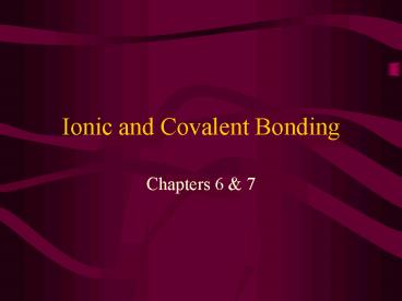 PPT – Ionic and Covalent Bonding PowerPoint presentation | free to view ...