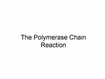 The Polymerase Chain Reaction presentation | free to view