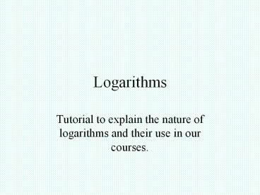 PPT – Logarithms PowerPoint presentation | free to download - id: f15c1 ...