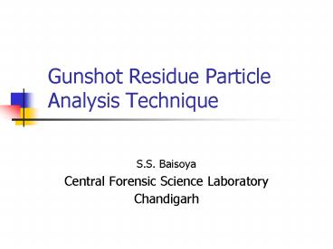 Gunshot Residue Particle Analysis Technique presentation | free to view