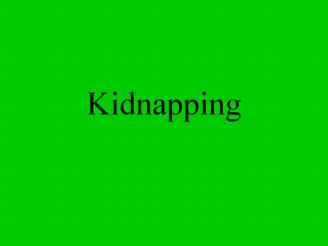 Kidnapping presentation | free to view