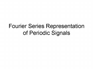 Fourier Series Representation of Periodic Signals presentation | free ...