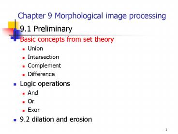 Chapter 9 Morphological image processing presentation | free to view