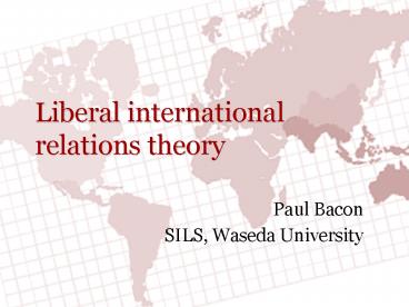 Liberal international relations theory presentation | free to view