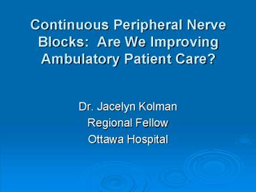 PPT – Continuous Peripheral Nerve Blocks: Are We Improving Ambulatory ...