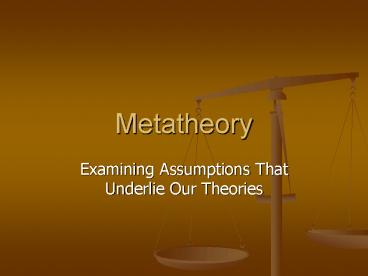 PPT – Metatheory PowerPoint presentation | free to view - id: f33b5-N2Y0Z