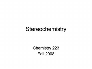 PPT – Stereochemistry PowerPoint presentation | free to view - id ...