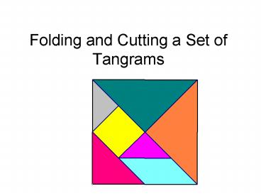 Folding and Cutting a Set of Tangrams presentation | free to view