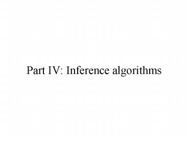PPT – Part IV: Inference algorithms PowerPoint presentation | free to ...