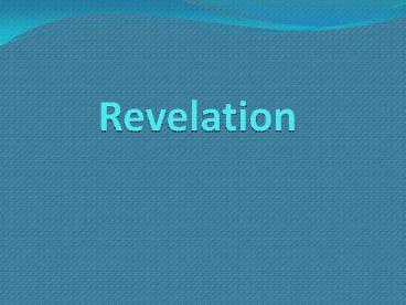 PPT – Revelation PowerPoint presentation | free to view - id: f5e8c-MGJiO