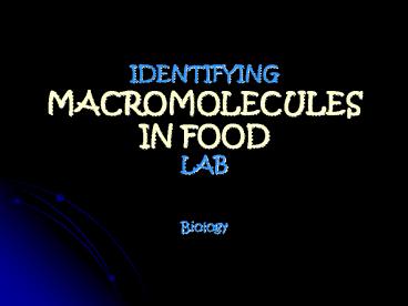 PPT – IDENTIFYING MACROMOLECULES IN FOOD LAB PowerPoint presentation ...