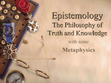 Epistemology The Philosophy of Truth and Knowledge presentation | free ...