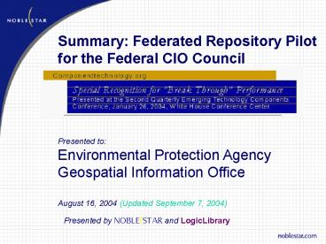 PPT – Summary: Federated Repository Pilot for the Federal CIO Council ...