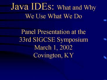 PPT – Java IDEs: What and Why We Use What We Do Panel Presentation at the 33rd SIGCSE Symposium ...