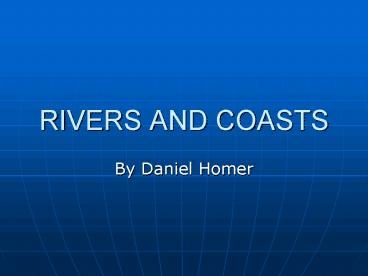 PPT – RIVERS AND COASTS PowerPoint presentation | free to view - id ...