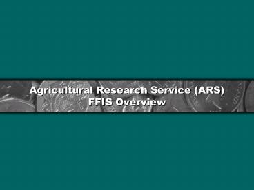 PPT – Agricultural Research Service (ARS) FFIS Overview PowerPoint ...