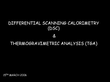DIFFERENTIAL SCANNING CALORIMETRY DSC presentation | free to view