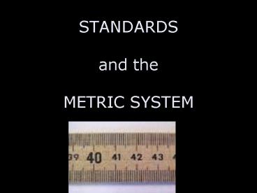 STANDARDS and the METRIC SYSTEM presentation | free to view